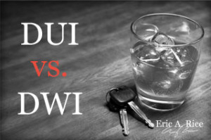 Side-By-Side Comparison of DUI vs. DWI | Eric A. Rice Law Office